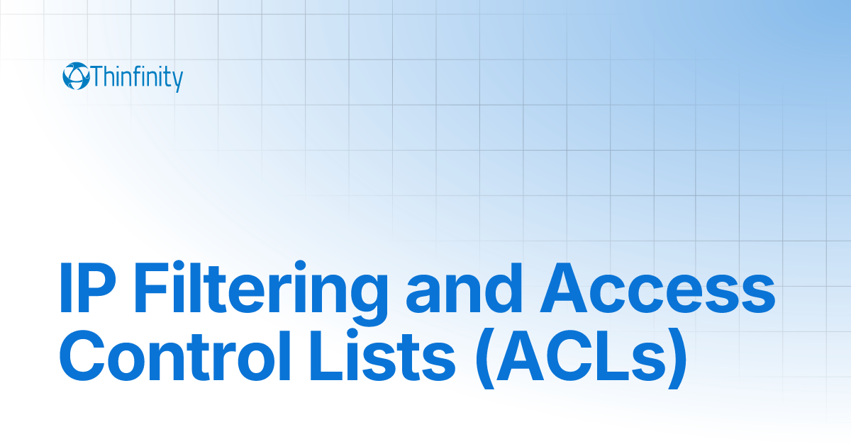 IP Filtering and Access Control Lists (ACLs) | Thinfinity® Workspace v8.5