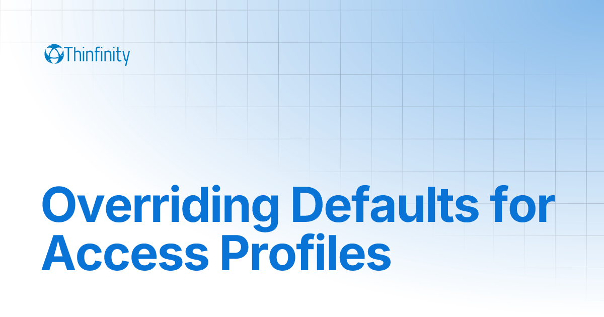 Overriding Defaults for Access Profiles | Thinfinity® Workspace v8.5