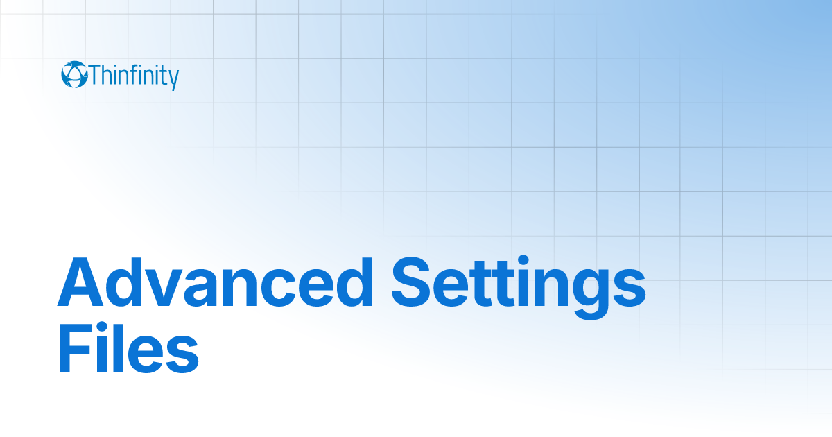 Advanced Settings Files | Thinfinity® Workspace v8.5