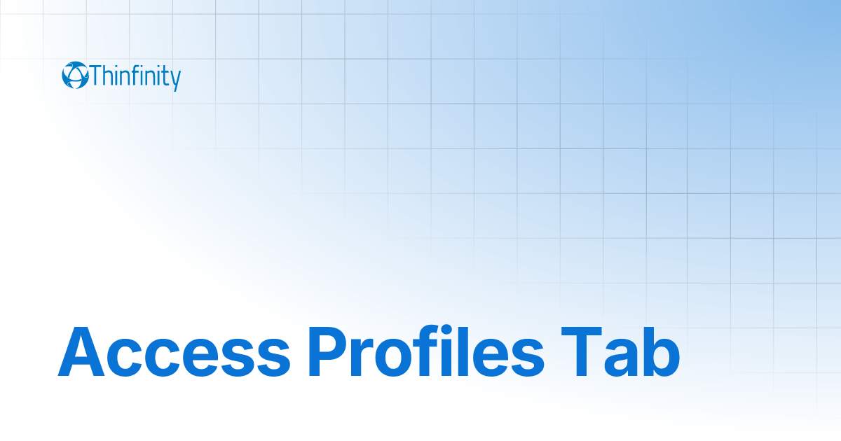 Access Profiles Tab | Thinfinity® Workspace v8.0