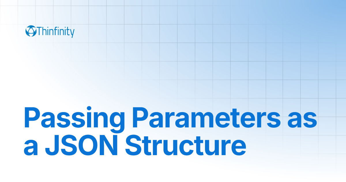 Passing Parameters as a JSON Structure | Thinfinity® Workspace v8.5